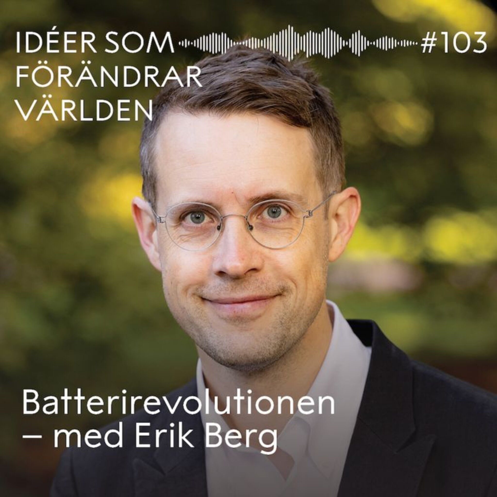 103. Batterirevolutionen – med Erik Berg - Nobel Prize Museum