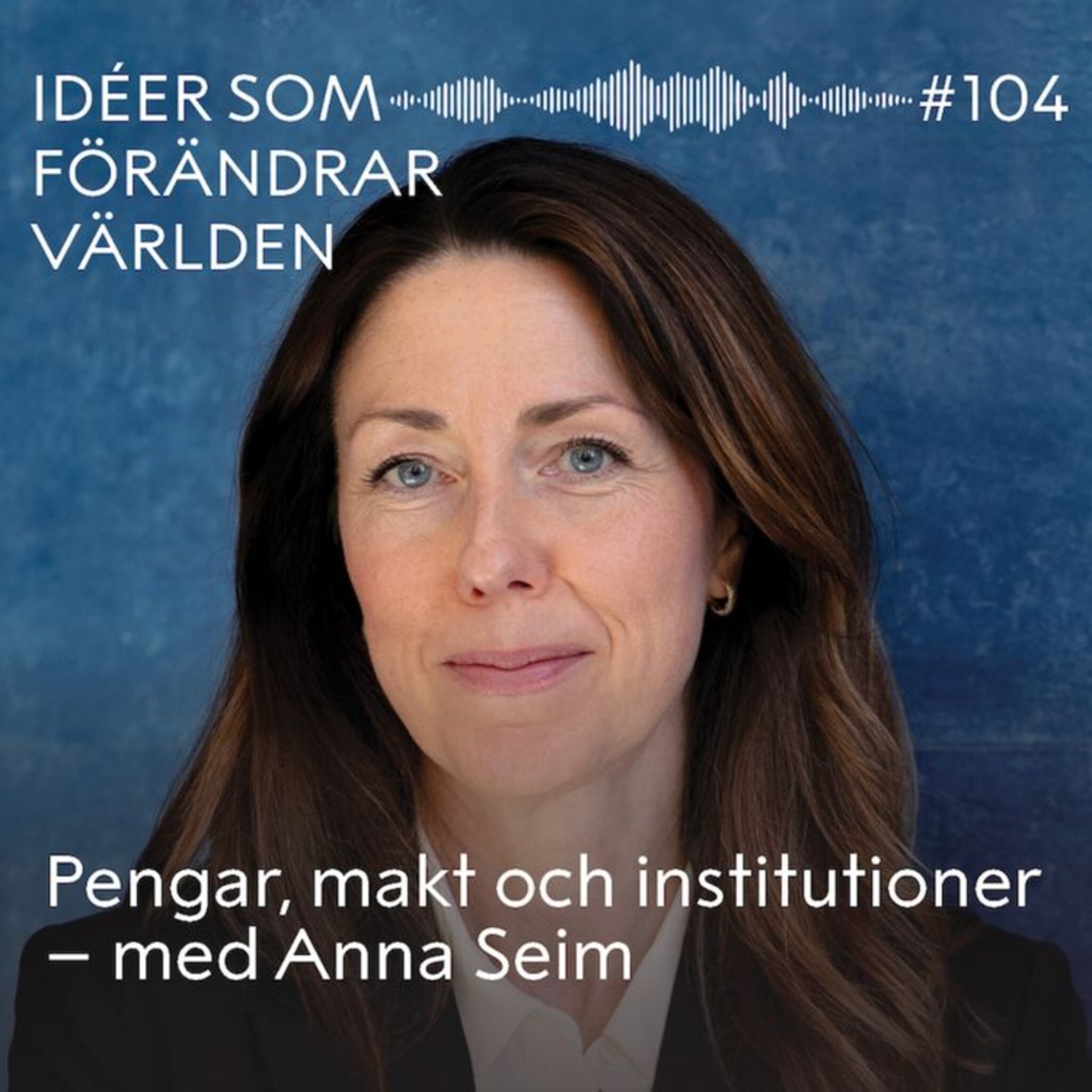 104. Pengar, makt och institutioner – med Anna Seim - Nobel Prize Museum